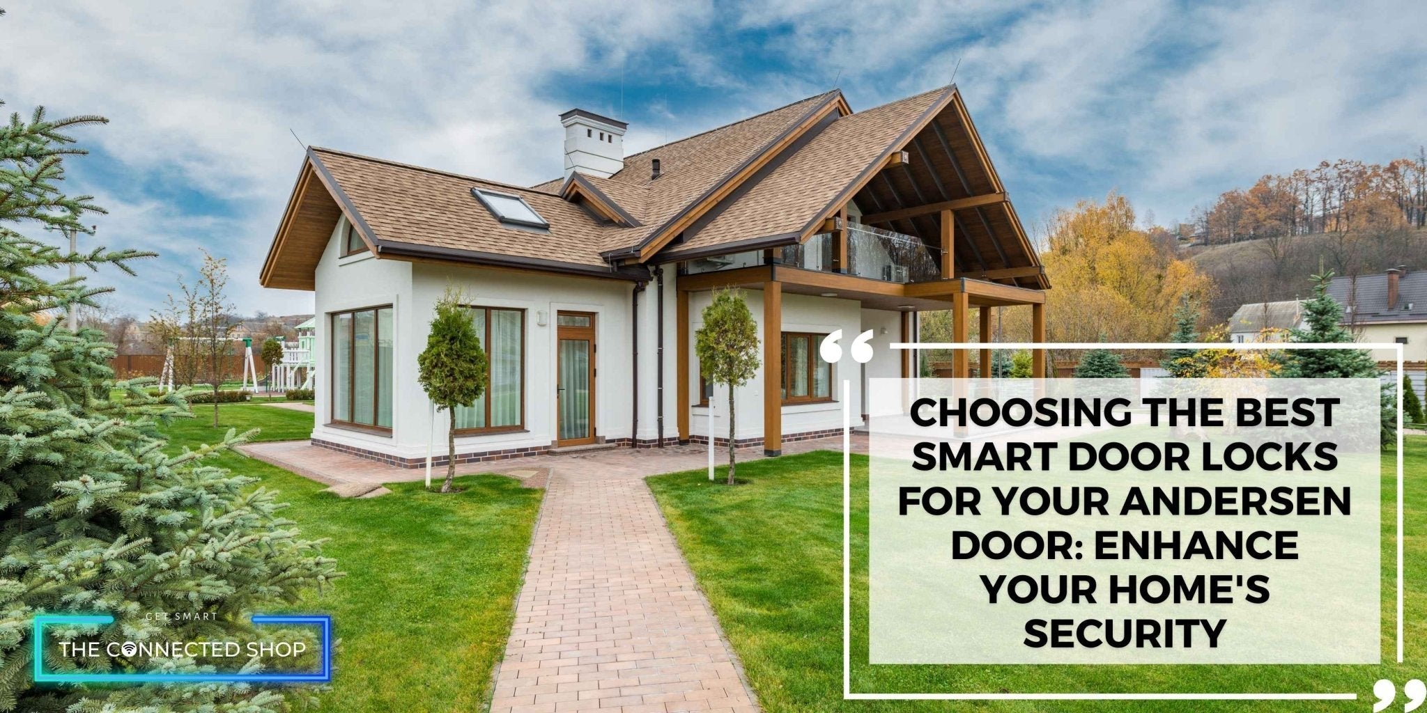 Choosing the Best Smart Door Locks for Your Andersen Door: Enhance You