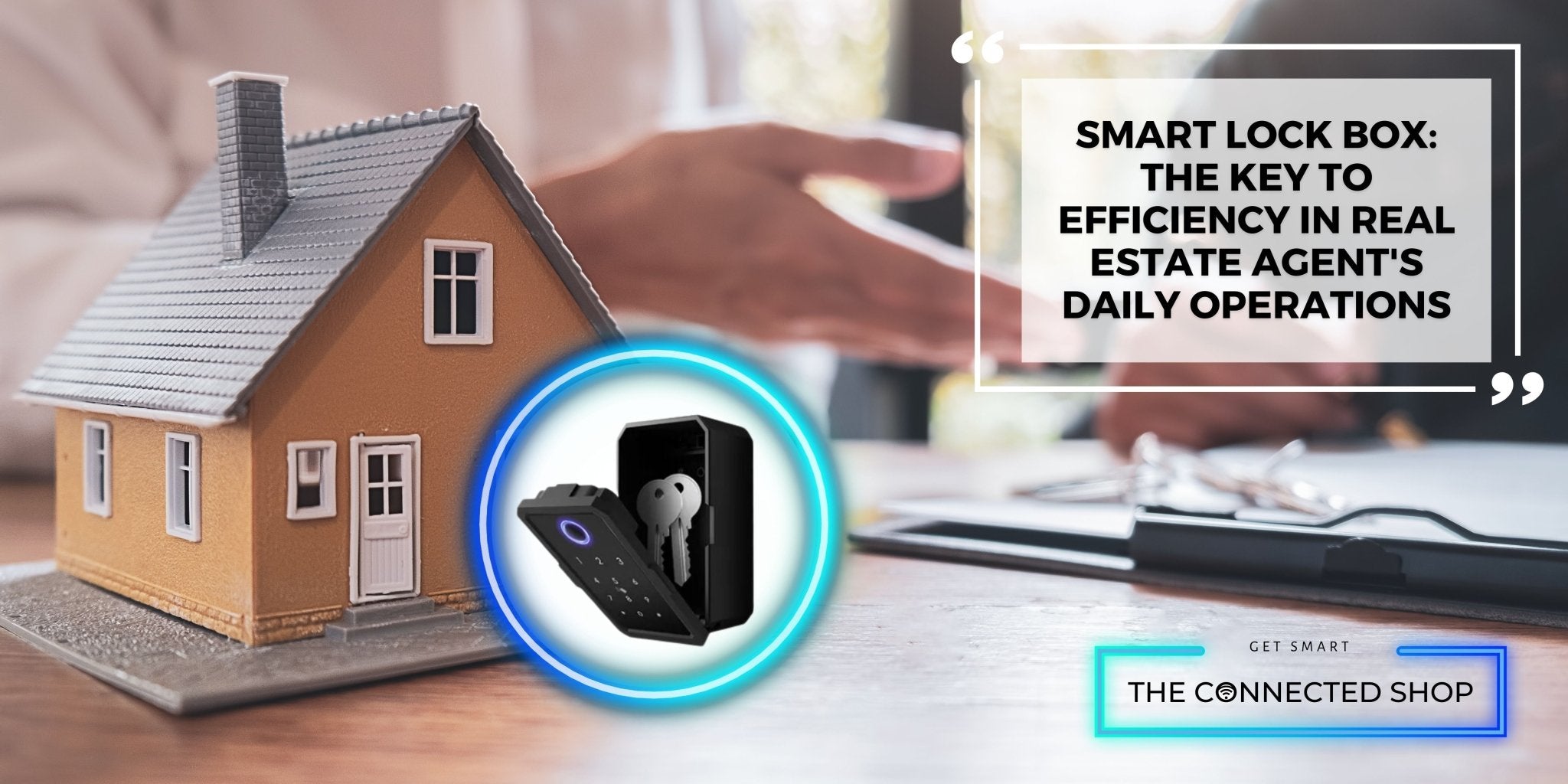 Smart Lock Box: The Key to Efficiency in Real Estate Agent's Daily Ope ...